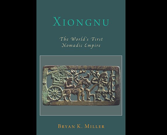 (Expired) Xiongnu: The World's First Nomadic Empire by Bryan Miller ...