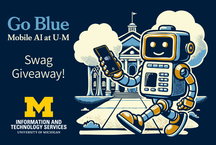 (Expired) Go Blue - Mobile AI at U-M: Swag Giveaway | Happening @ Michigan