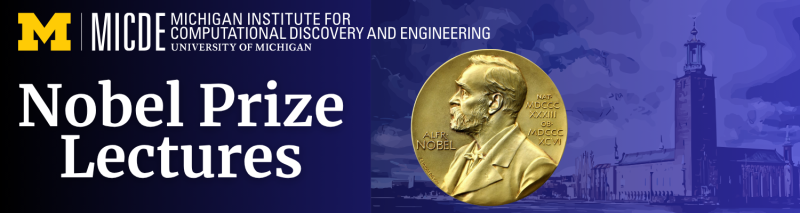 (Expired) MICDE: Nobel Prize Lectures | Happening @ Michigan
