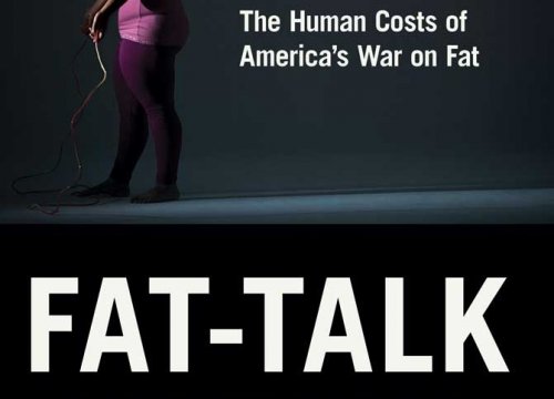 (Expired) Fat-Talk Nation: The Human Costs of America’s War on Fat ...