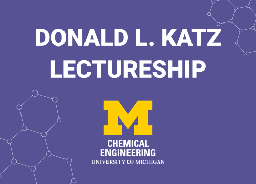 (Expired) Donald L. Katz Lectureship in Chemical Engineering 2024 ...